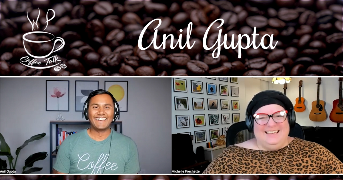 WPCoffeeTalk: Anil Gupta - WPCoffeeTalk